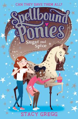 Spellbound Ponies: Sugar and Spice: Stacy Gregg: 9780008402907 - Интерном